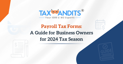 Payroll Tax Forms: A Guide for Business Owners for 2024 Tax Season