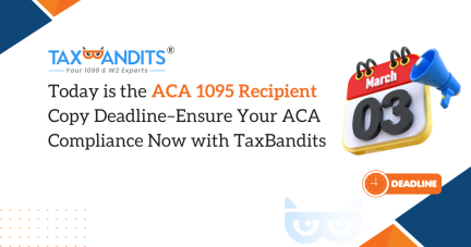 Today is the ACA 1095 Recipient Copy Deadline | TaxBandits